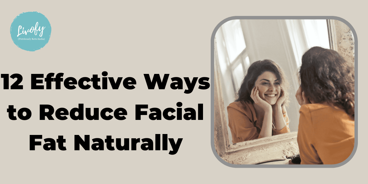 12 Effective Ways to Reduce Facial Fat Naturally | Livofy
