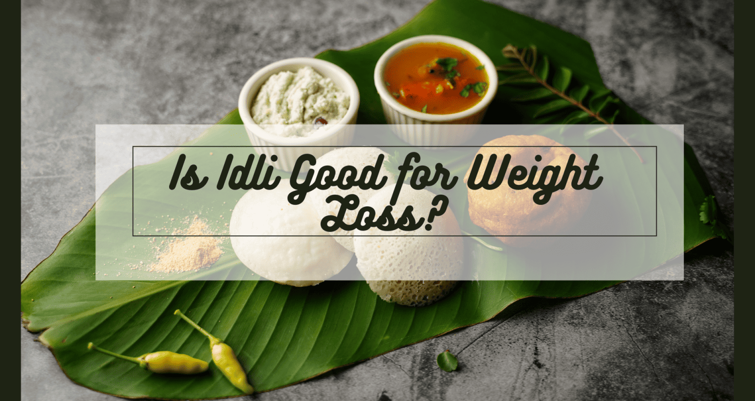 Is Idli Good for Weight Loss? Facts & Benefits | Livofy