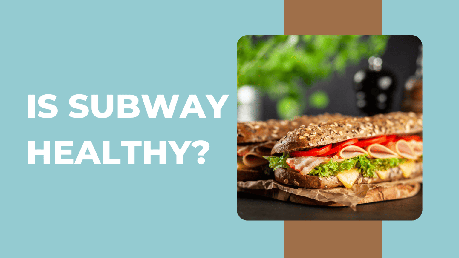 Is Subway Healthy - Know What You Eating | Livofy