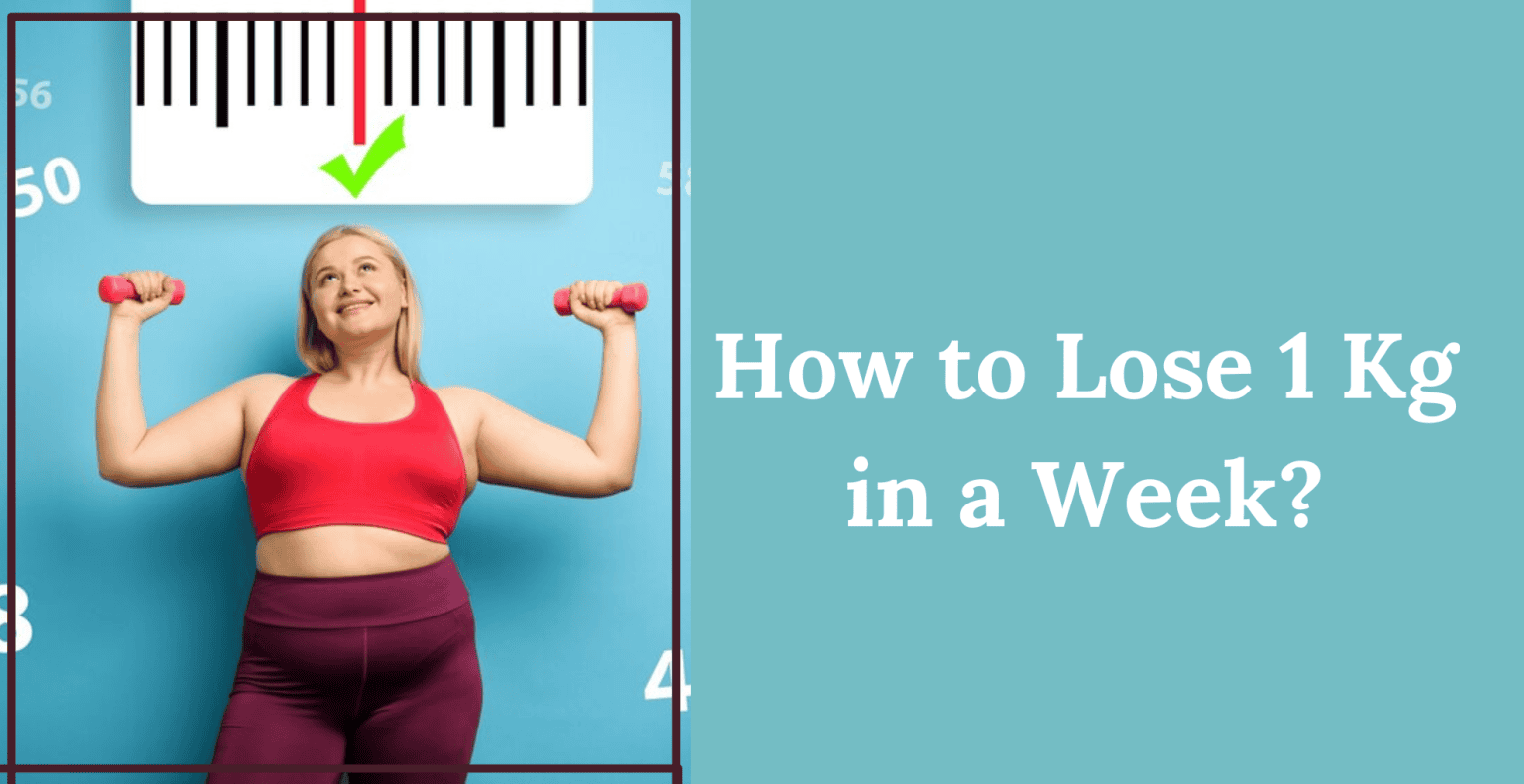 How to Lose 1 Kg in a Week - Diet Plan and Tips | Livofy