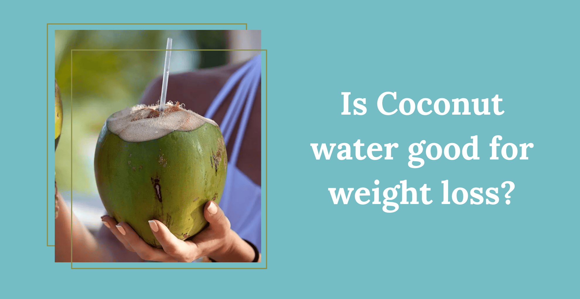Is Coconut water Good for Weight Loss | Livofy