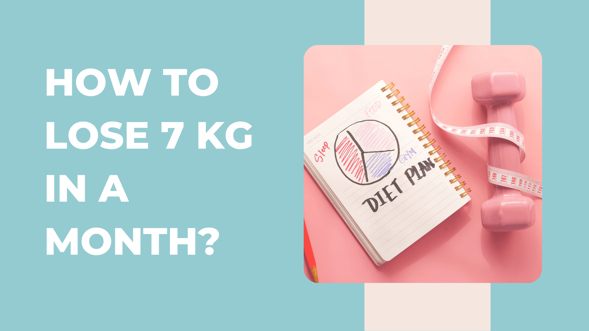 How to Lose 7 Kg in Just one Month - Diet Plan and Tips
