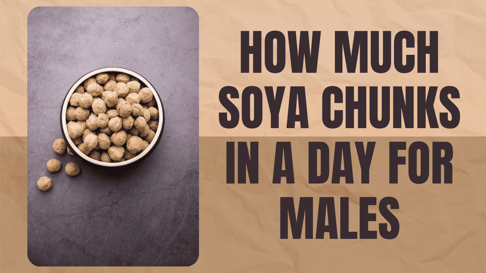 How much Soya Chunks should a male eat in a day | Livofy