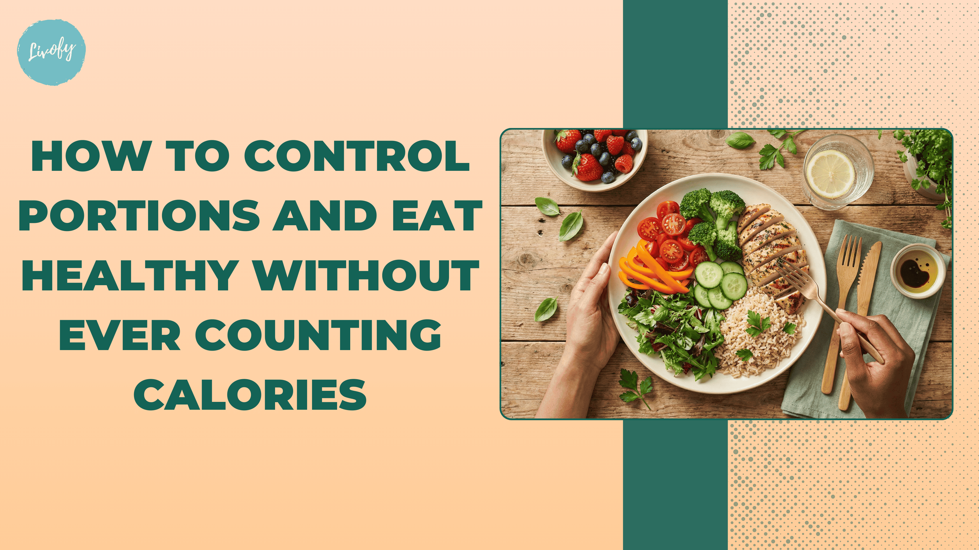 How To Control Portions And Eat Healthy Without Ever Counting Calories